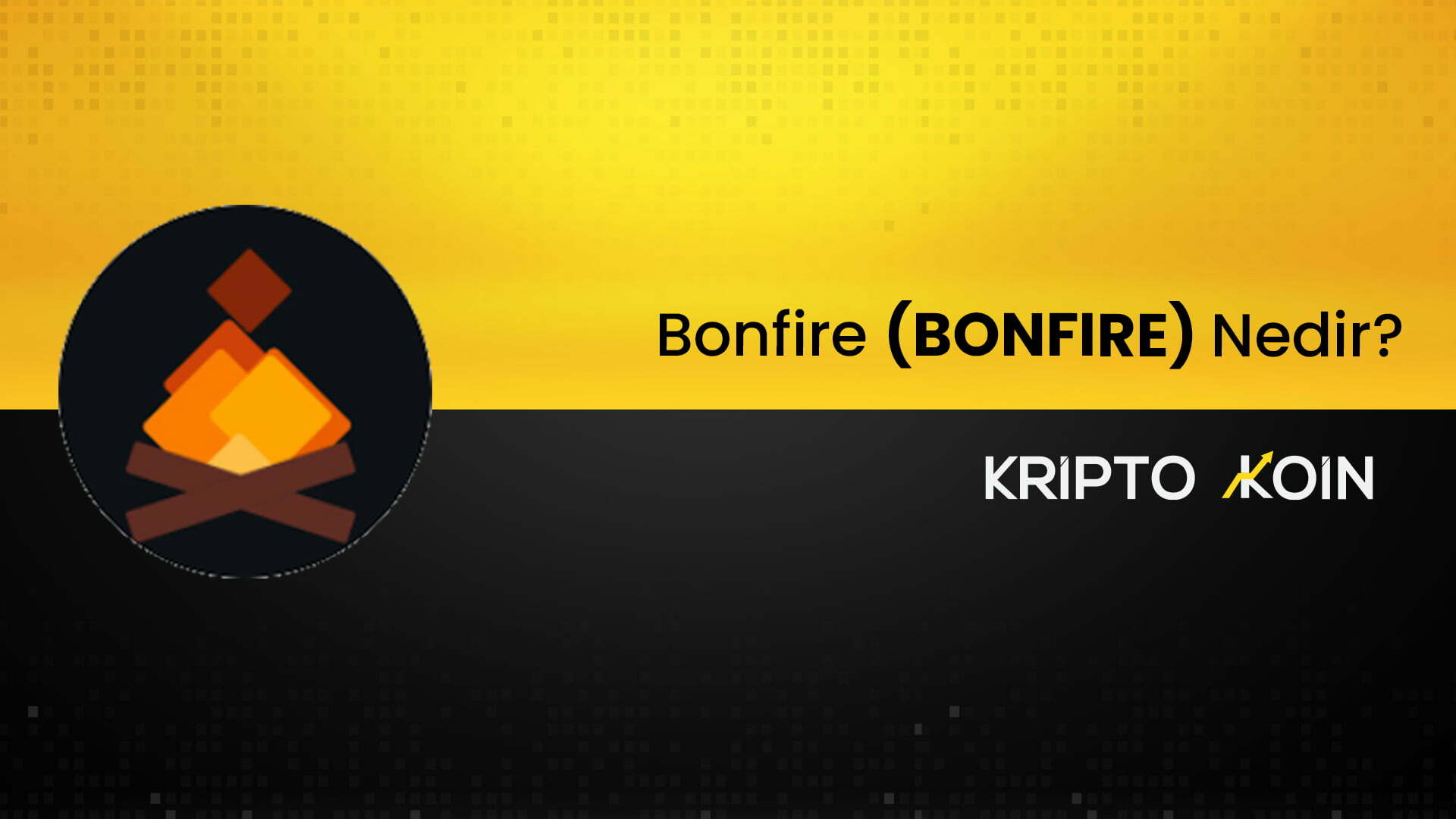Bonfire Coin Nedir? BONFIRE Nasıl Alınır? - Coin Mühendisi