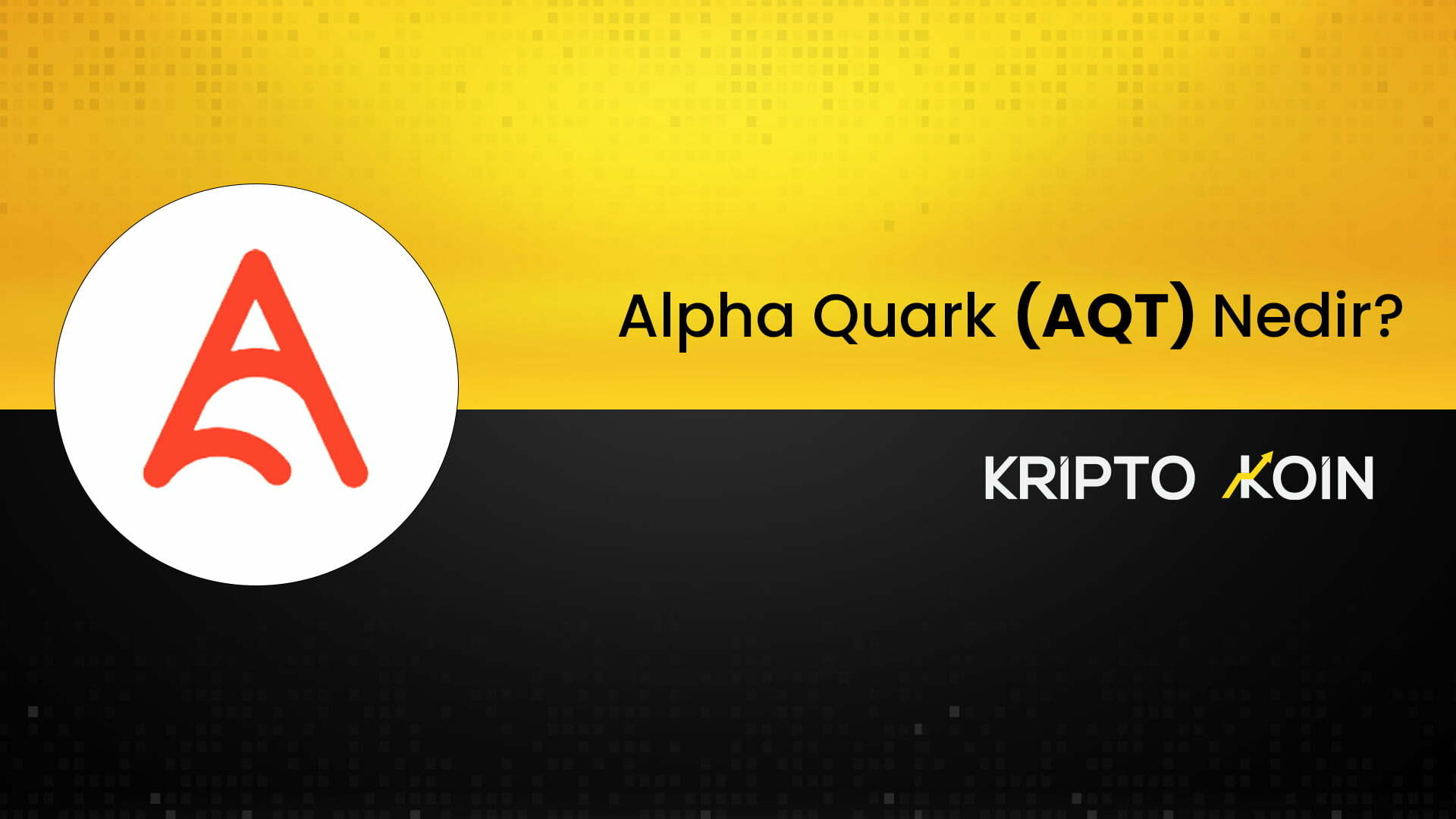 Alpha Quark Nedir? AQT Nasıl Alınır? - Coin Mühendisi