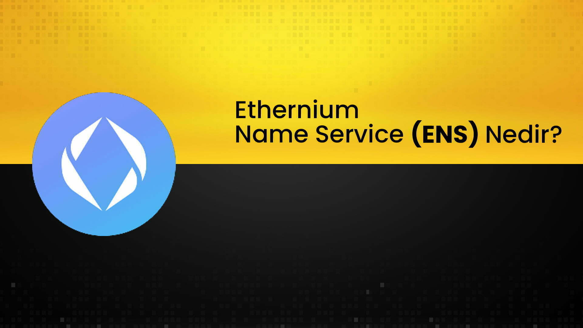 Ethereum Name Service Nedir? ENS Ne İşe Yarar? - Coin Mühendisi