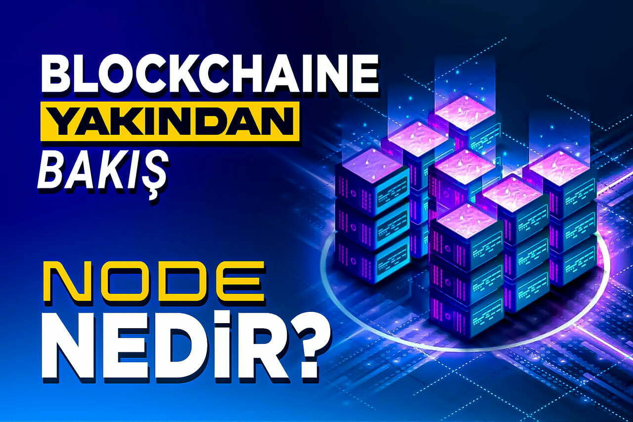Blockchaine Yakından Bakış Node Nedir? - Coin Mühendisi