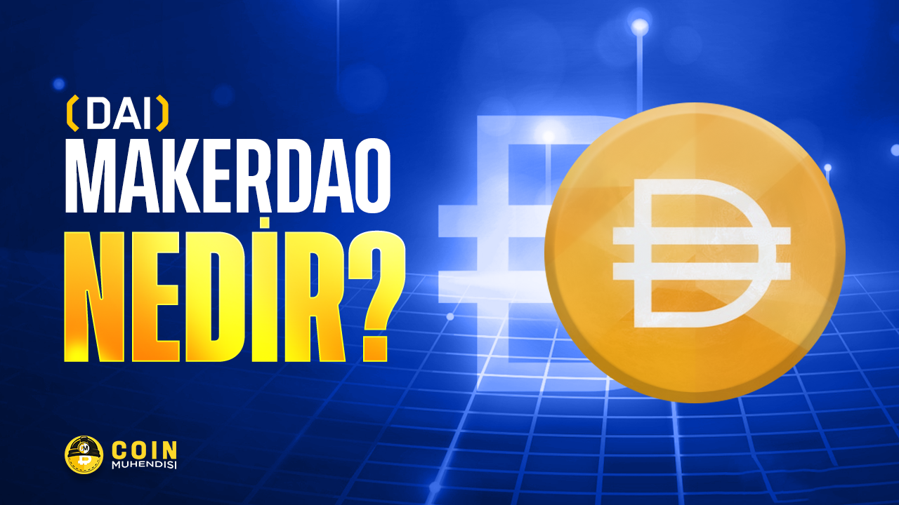 MakerDAO (DAI) Nedir? Ne İşe Yarar? - Coin Mühendisi