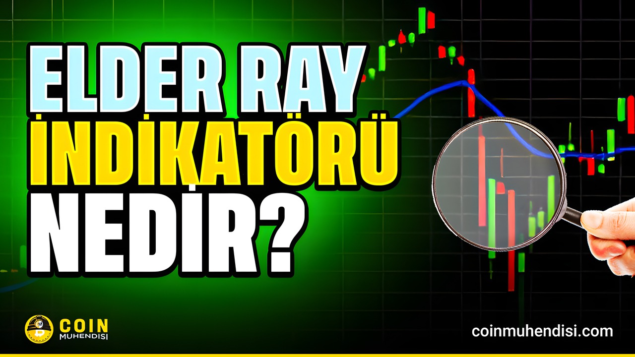 Elder Ray İndikatörü Nedir? Nasıl Kullanılır? - Coin Mühendisi