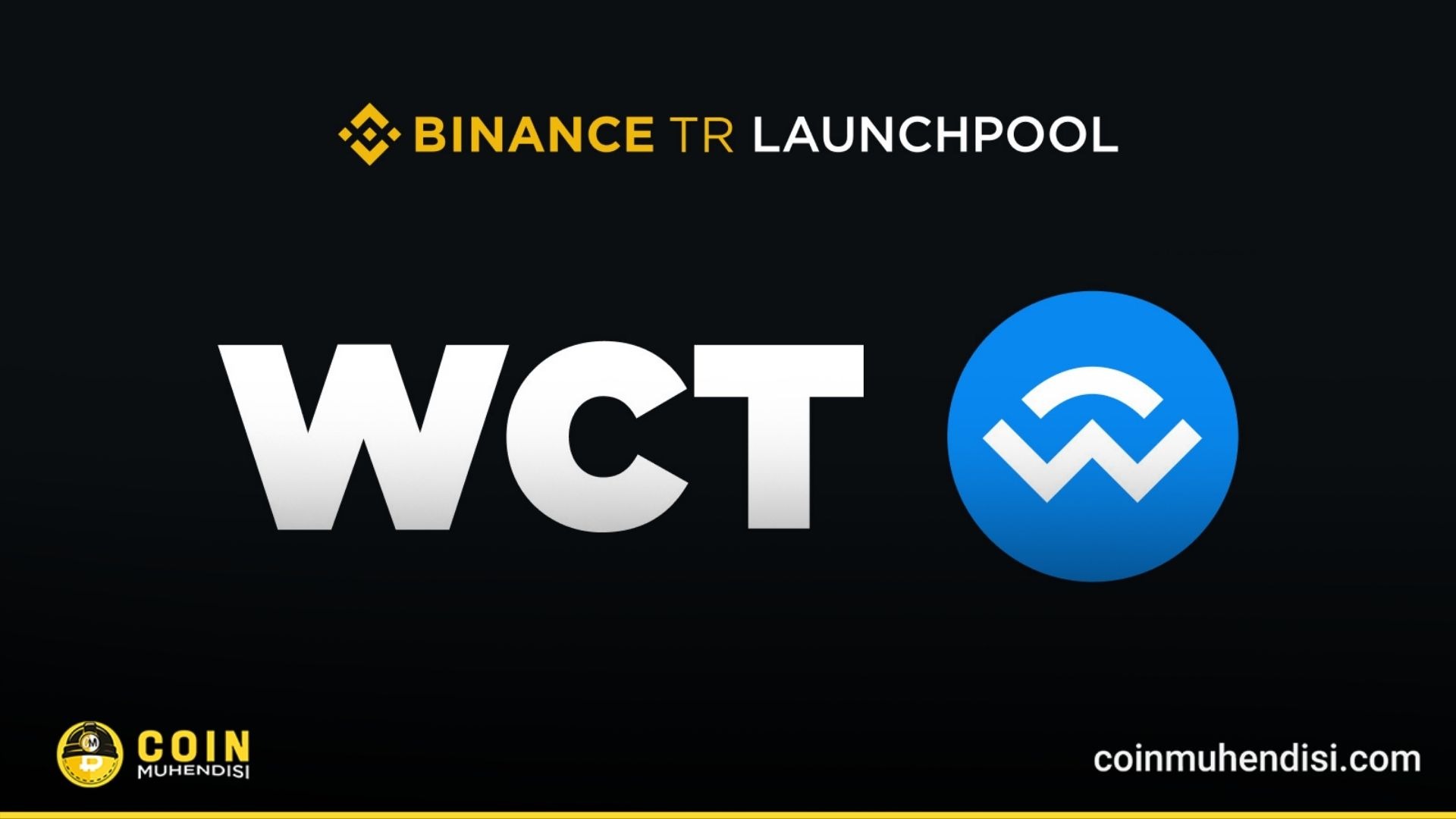 Binance TR, Launchpool Projesi WCT | Nasıl Katılınır? - Coin Mühendisi